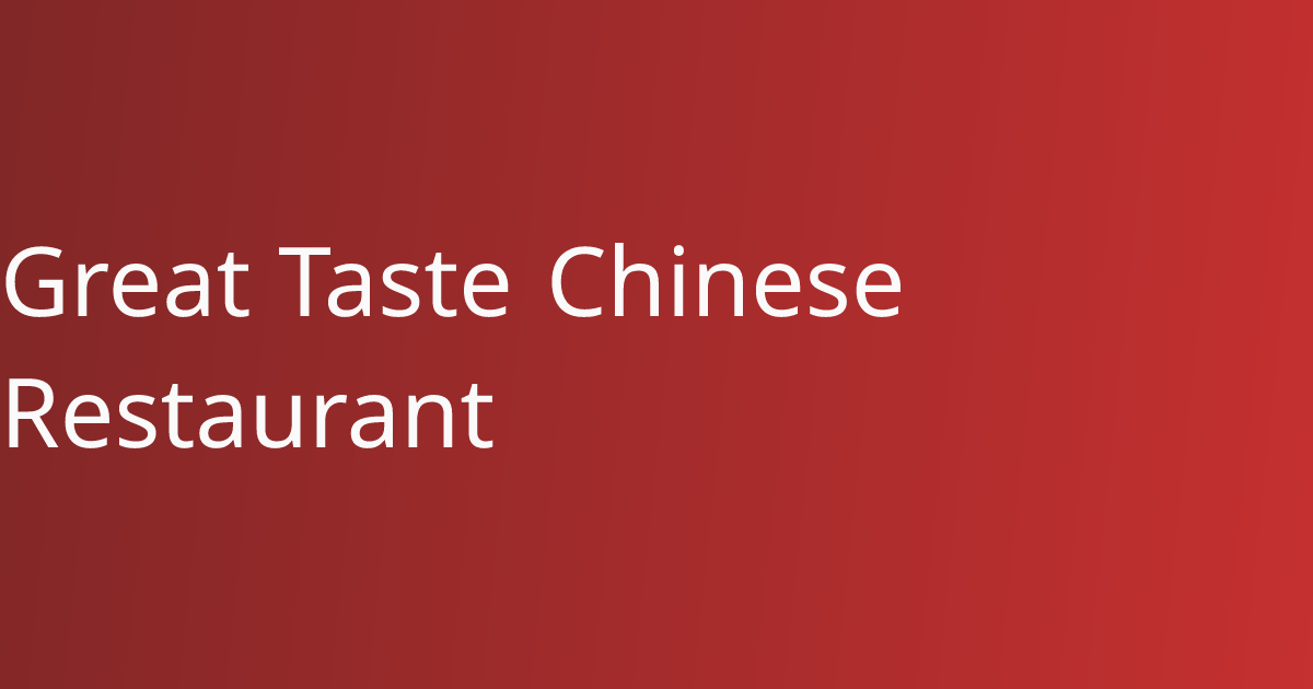 Best Chinese in Vancouver, WA | Great Taste Chinese Restaurant | Order ...